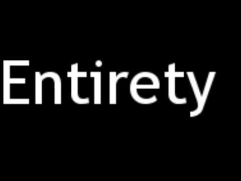 How to Pronounce Entirety