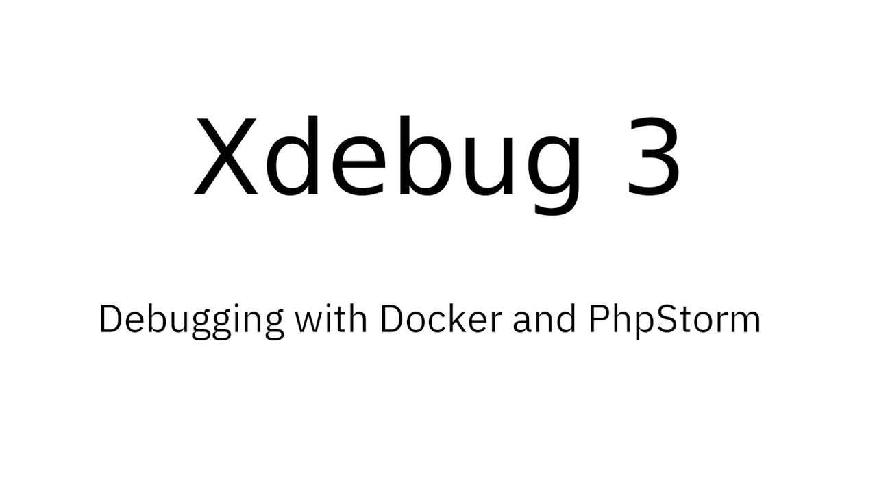 Xdebug 3: Xdebug with Docker and PhpStorm in 5 minutes