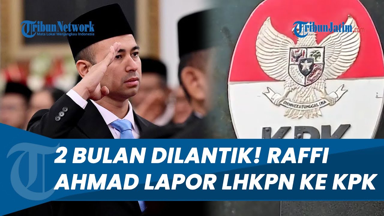 2 Bulan Dilantik, Raffi Ahmad Akhirnya Lapor LHKPN ke KPK, Harta Ditaksir Triliunan Rupiah ...