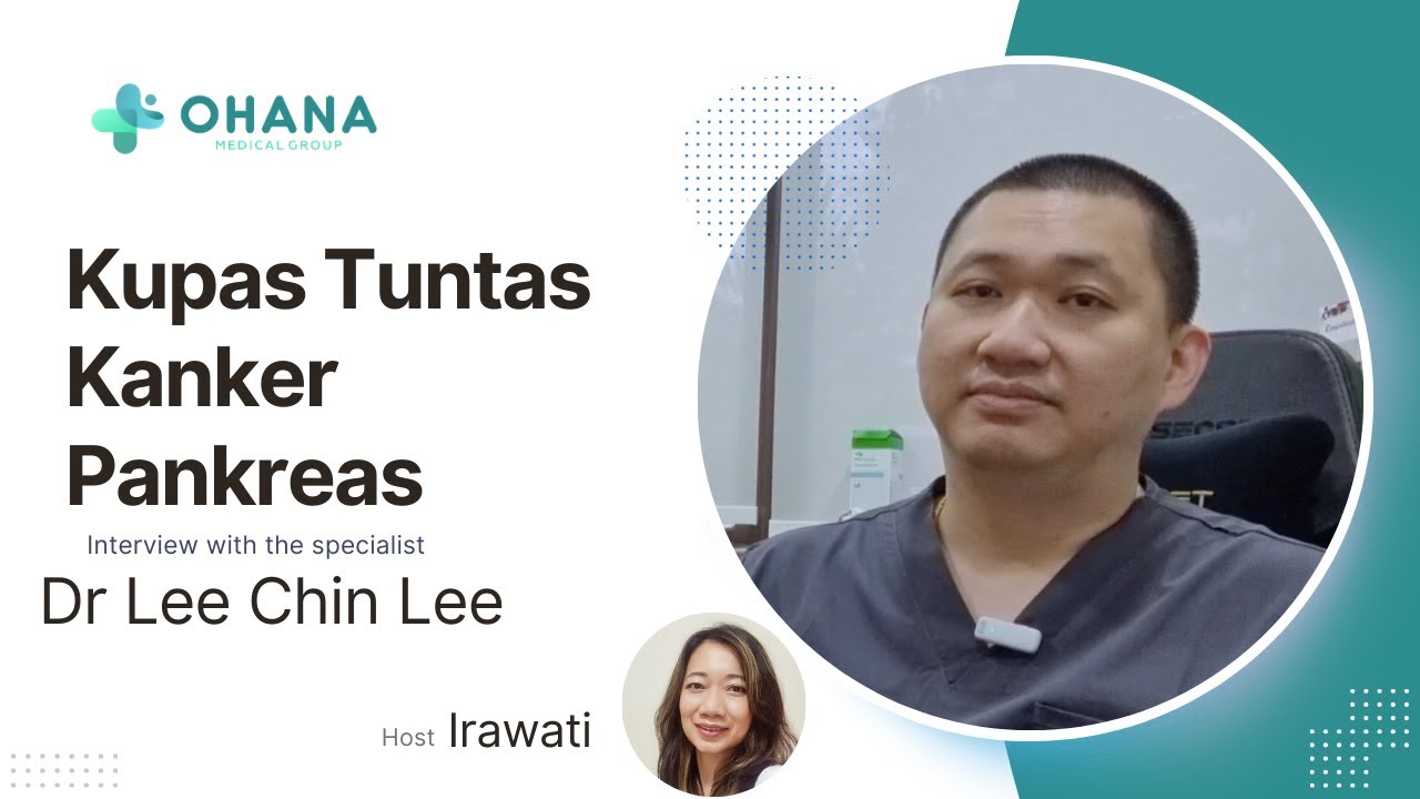 Mengenal Tanda dan Gejala Kanker Pankreas - Dr Lee Chin Lee I Tanya Dokter #11