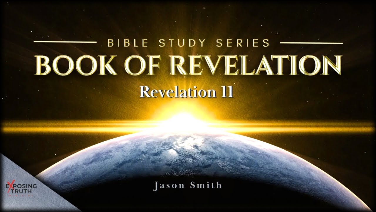 Revelation Bible Study Ep. 17 | Revelation 11 | Jason Smith
