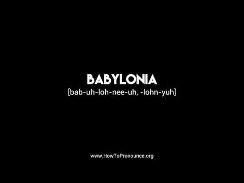 How to Pronounce "babylonia"