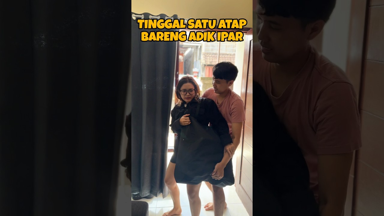 KETIKA TINGGAL SATU ATAP BARENG ADIK IPAR 😅 #videoshort #funny #kontenprank #comedy #prankterlucu