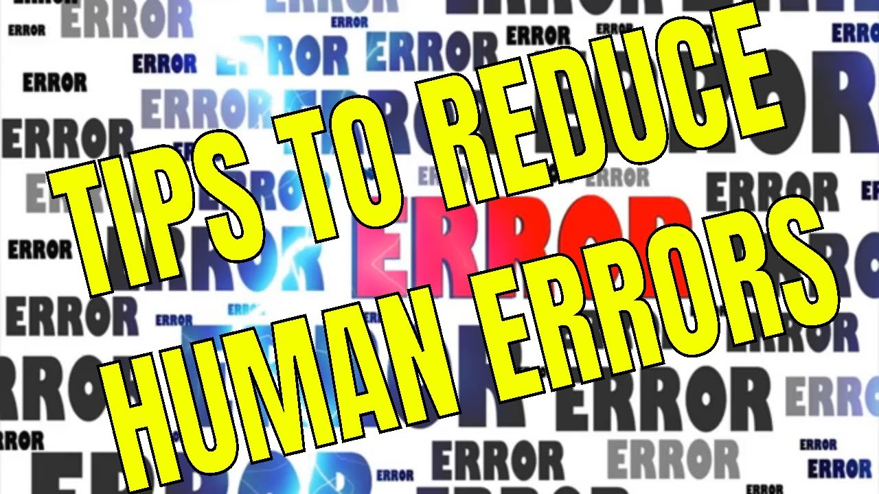 Top 6 Ways to Reduce Human Errors