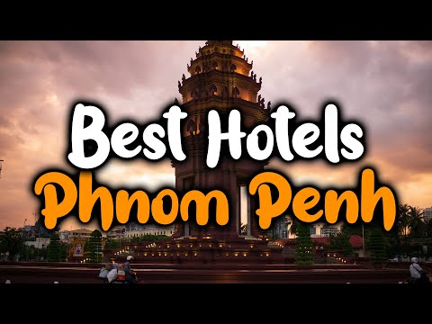 Best Hotels In Phnom Penh - For Families, Couples, Work Trips, Luxury & Budget
