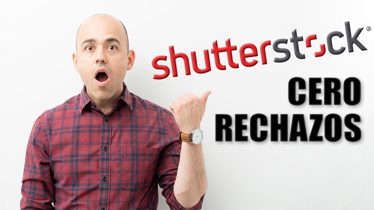 Ve esto si quieres (casi) CERO RECHAZOS en Shutterstock