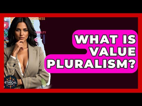 What Is Value Pluralism? - The Ethical Compass