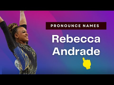 Rebecca Andrade: Correct Pronunciation with Audio and Phonetic Spelling