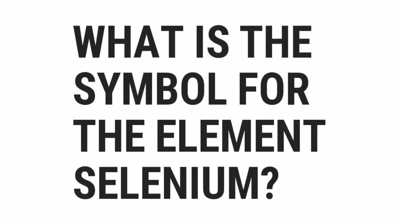 What Is Selenium Symbol?