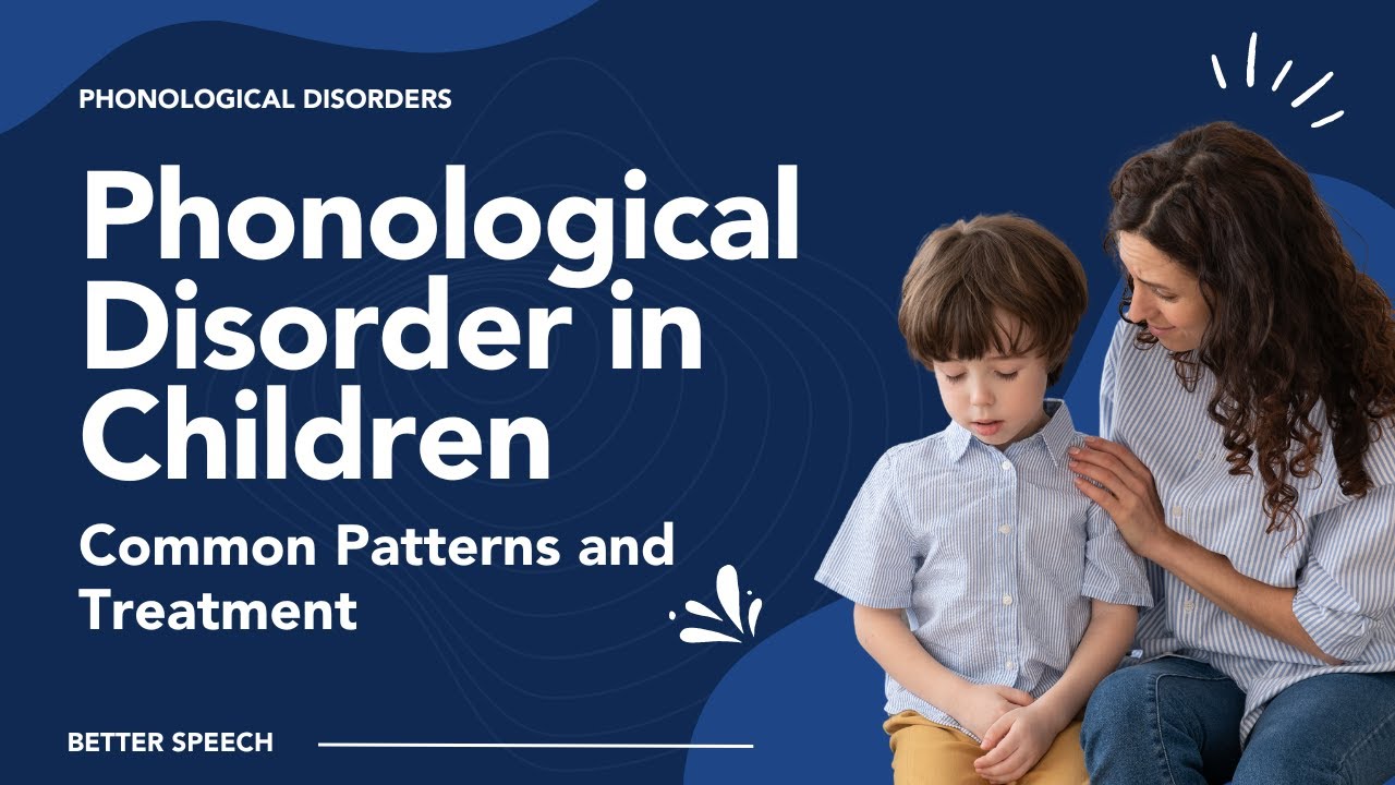Phonological Disorder in Children: Common Patterns and Treatment