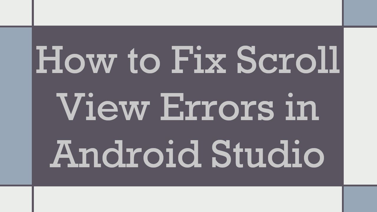 How to Fix Scroll View Errors in Android Studio