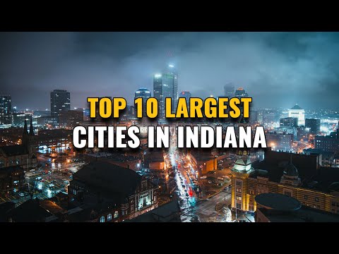 Top 10 Largest Cities in Indiana 2023
