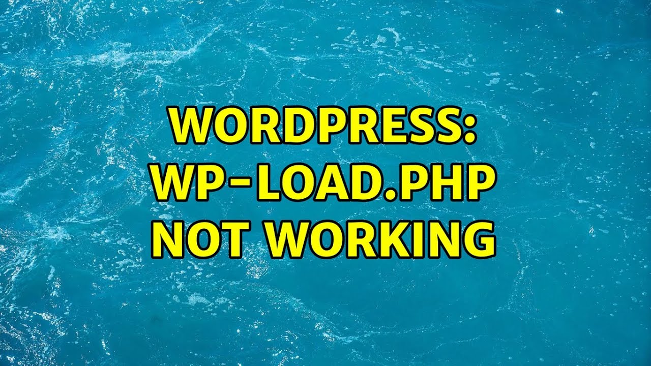 Wordpress: wp-load.php not working