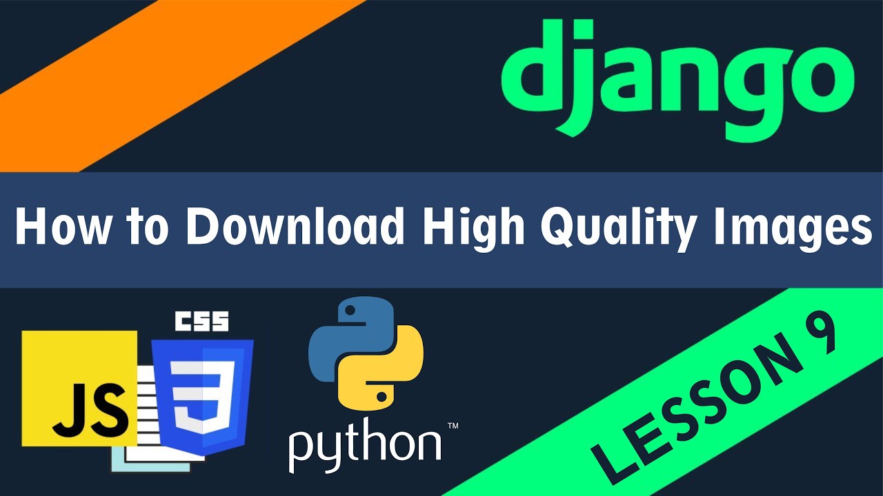 How to Get High Quality Images for Python Django Project - Lesson 9