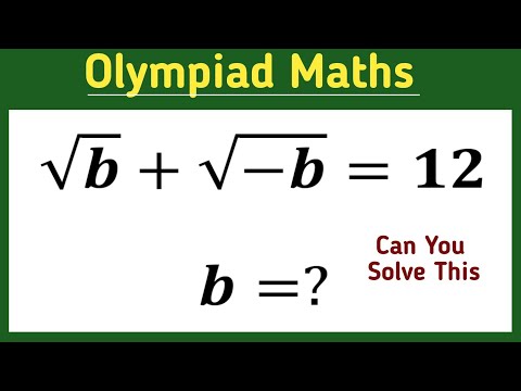 √b+√-b=12 || square root problem || find b =? || maths olympiad ||