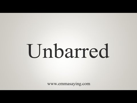 How To Say Unbarred