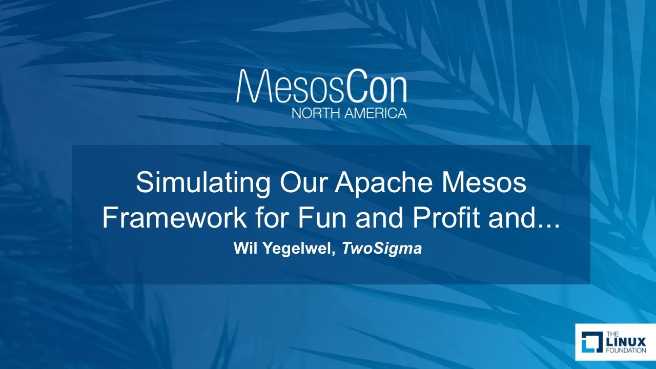Simulating Our Apache Mesos Framework for Fun and Profit and...