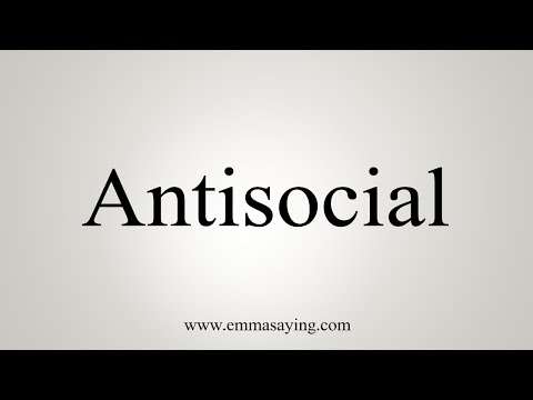 How To Say Antisocial
