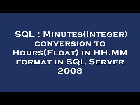 SQL : Minutes(Integer) conversion to Hours(Float) in HH.MM format in SQL Server 2008