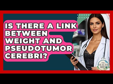 Is There A Link Between Weight And Pseudotumor Cerebri? - The Health Brief