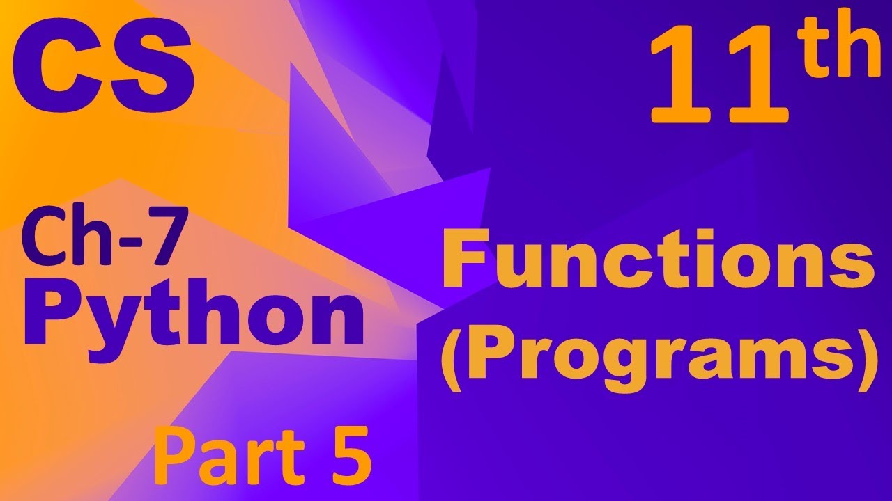 Python-Function (Programs) Computer Science Chapter 7 Class 11