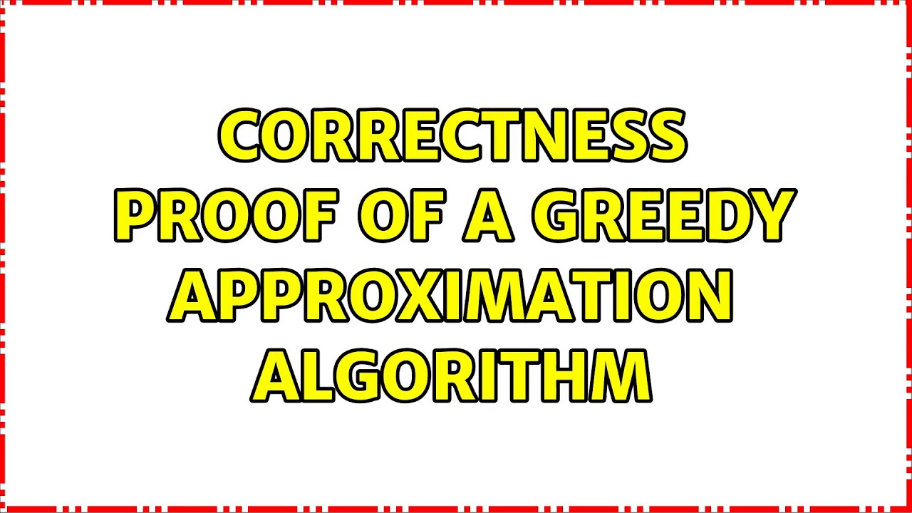 Correctness proof of a greedy approximation algorithm