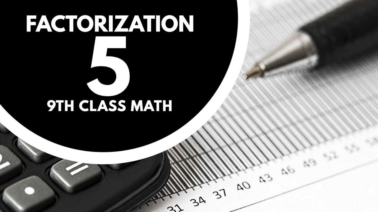 What Is Factorization? | Chapter 5 - 9th Class Math