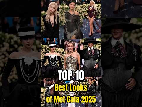TOP 10 Best Looks of Met Gala 2025