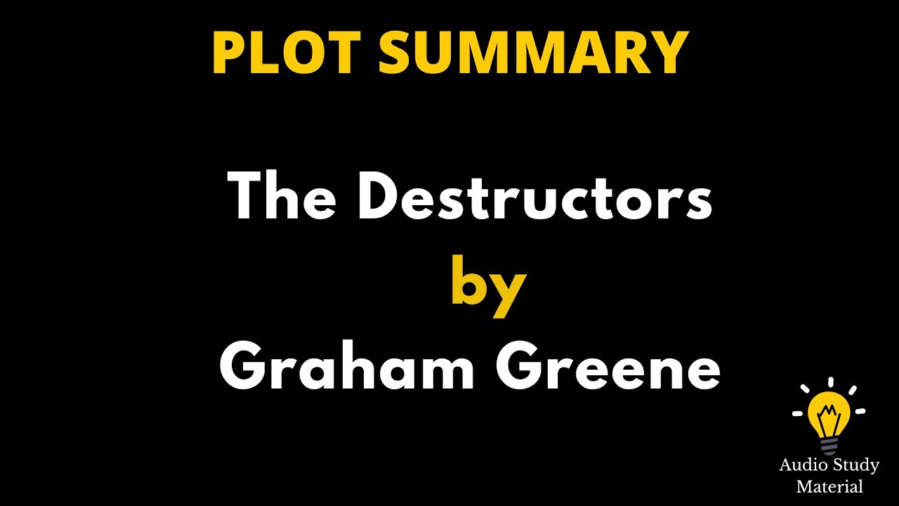 Summary Of The Destructors By Graham Greene. - Short Story  Graham Greene's: The Destructors
