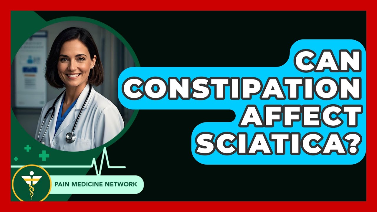 Can Constipation Affect Sciatica? - Pain Medicine Network