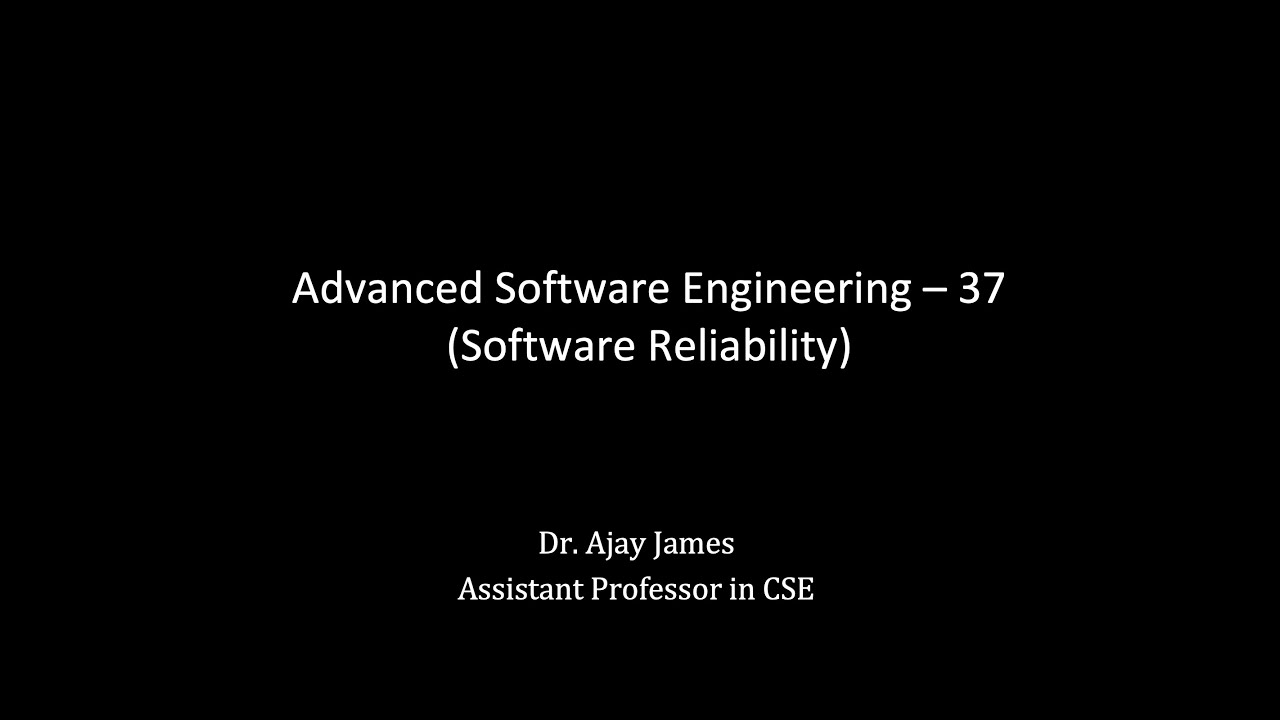 Advanced Software Engineering – 37 (Software Reliability)