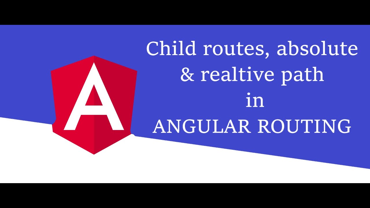 Child routing, absolute & relative path in ANGULAR ROUTING | Angular Tutorial #19