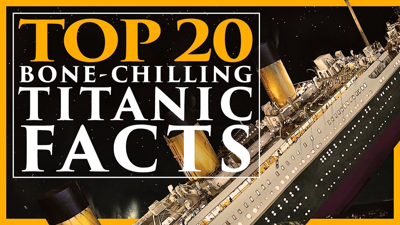 Top 20 Bone-Chilling Titanic Facts