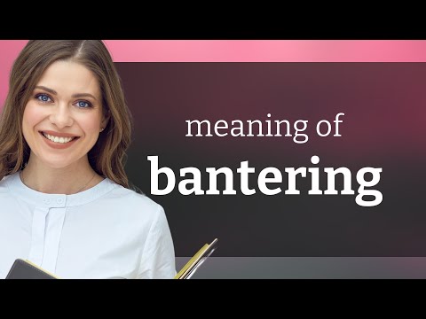 Bantering • definition of BANTERING