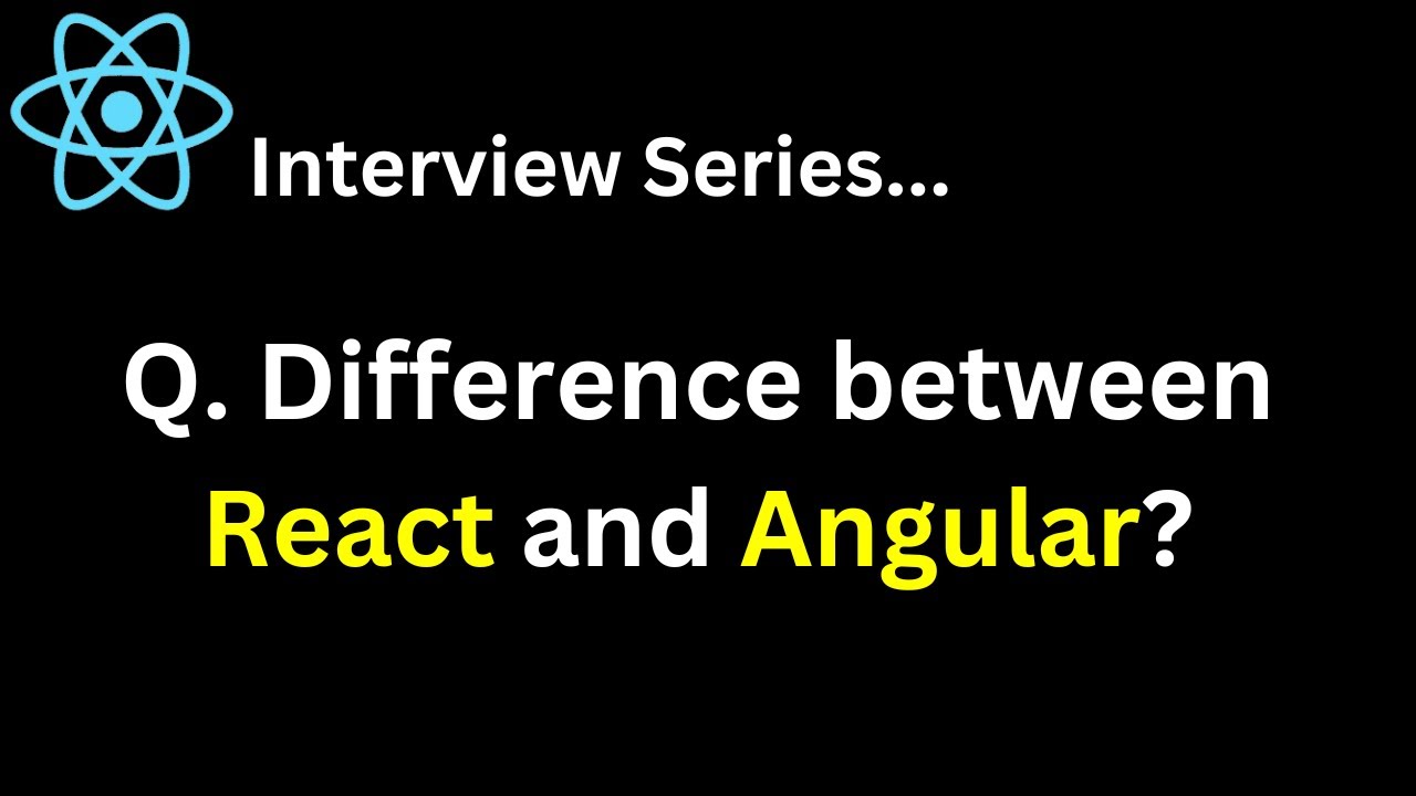 React Interview Series Q. What is the difference between React and Angular ?