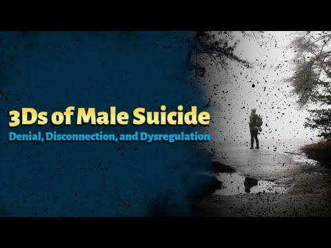3Ds of Male Suicide: Denial, Disconnection, and Dysregulation