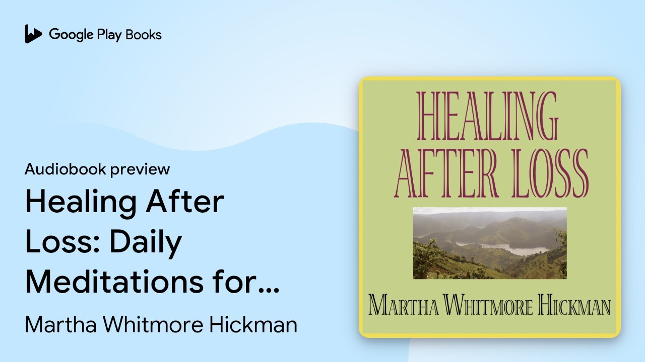 Healing After Loss: Daily Meditations for… by Martha Whitmore Hickman · Audiobook preview