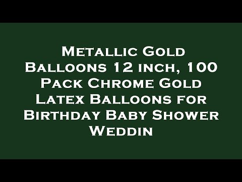 Metallic Gold Balloons 12 inch, 100 Pack Chrome Gold Latex Balloons for Birthday Baby Shower Review
