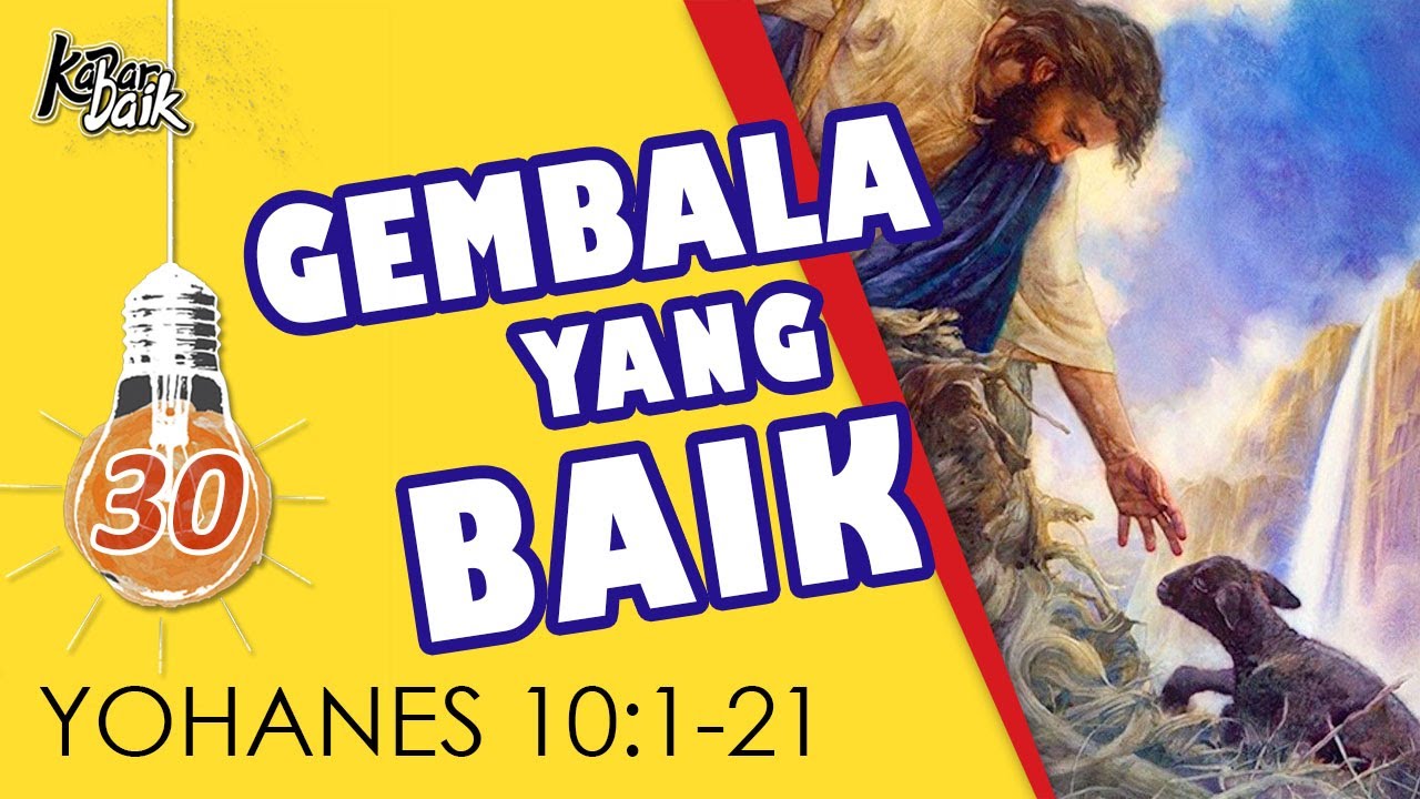Kabar Baik - Yoh |30| GEMBALA YANG BAIK (YOHANES 10:1-21)