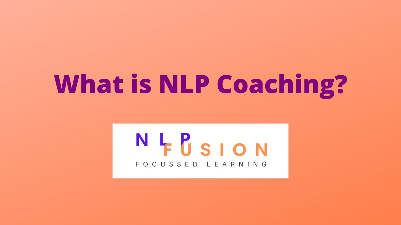 What is NLP Coaching? (Neuro - Linguistic Programming)