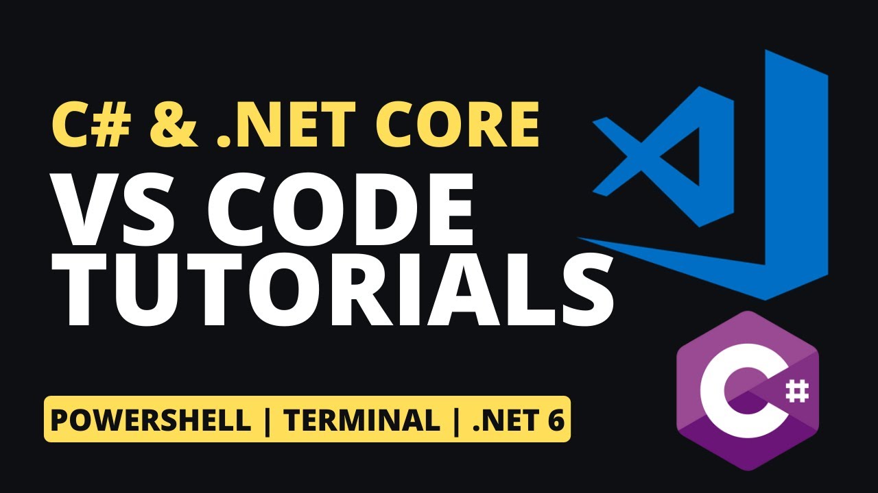 C# & .NET Core with VS Code Tutorials |  Powershell | Terminal