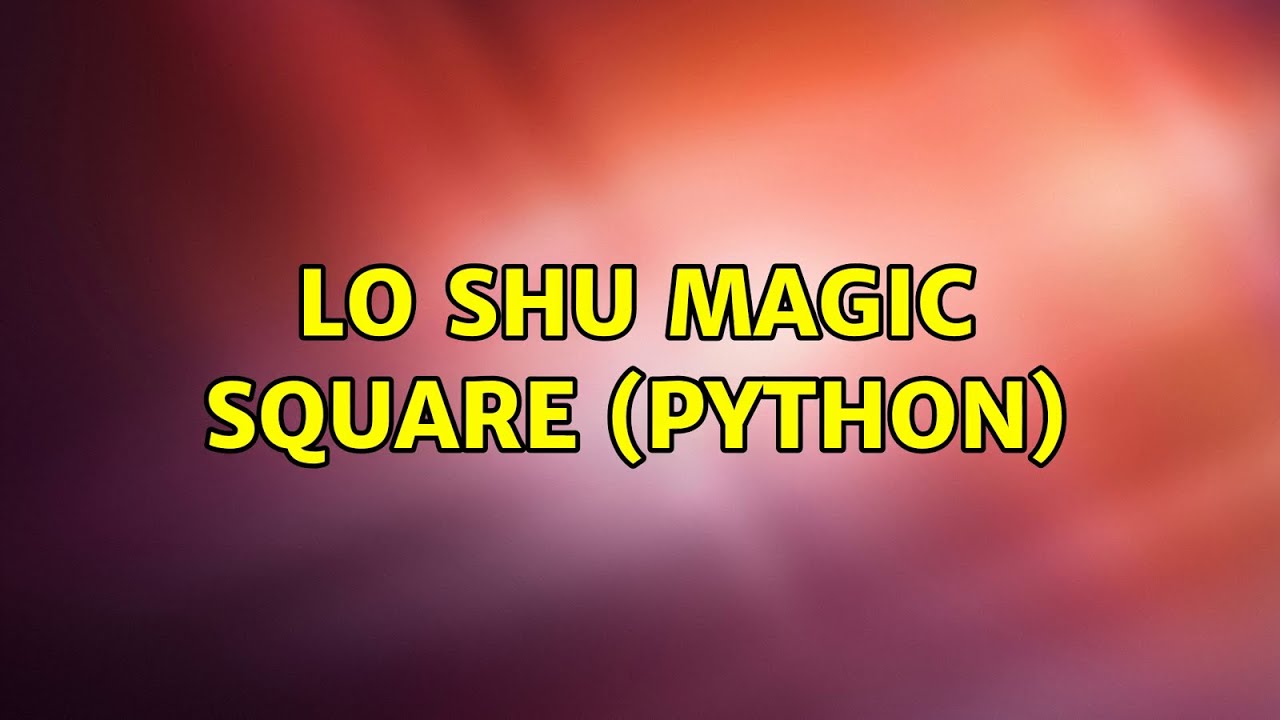 Lo Shu Magic Square (Python)