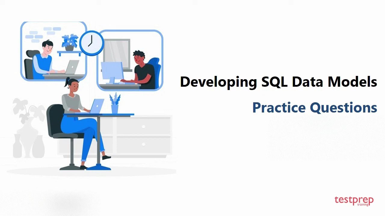Developing SQL Data Models: Practice Questions