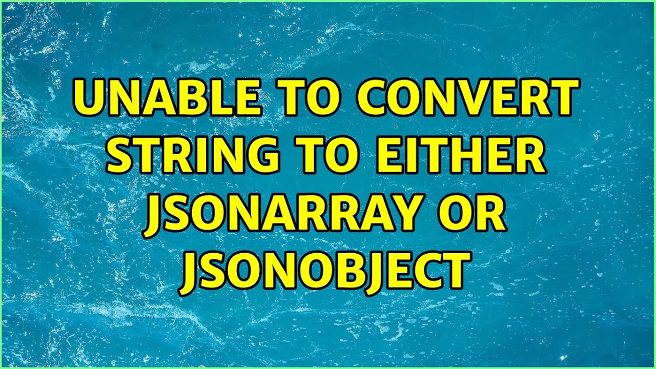 Unable to Convert String to Either JSONArray or JSONObject