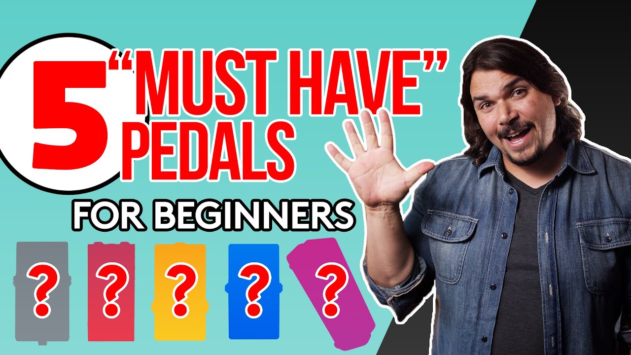 5 Must Have Pedals for Beginners