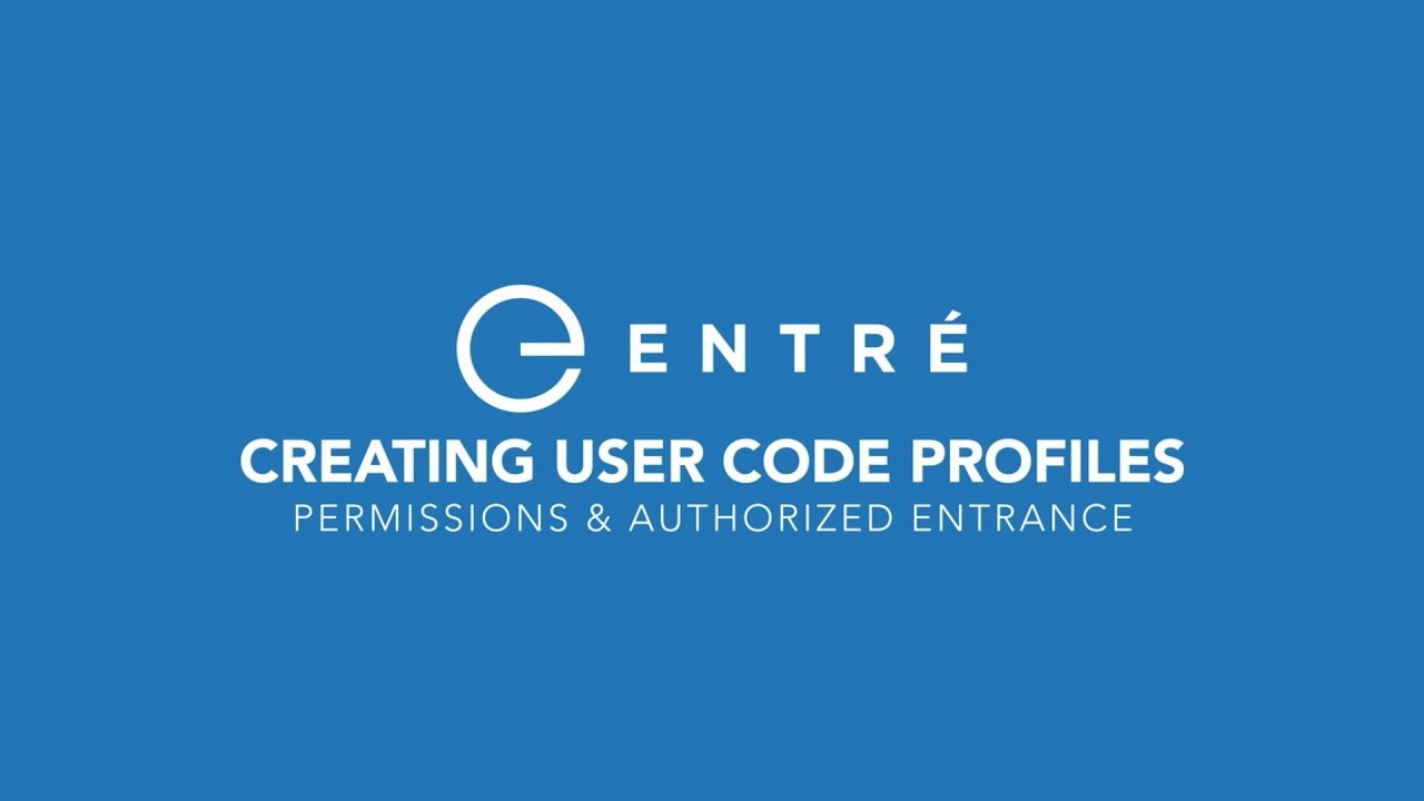 How to Create User Code Profiles in Entré