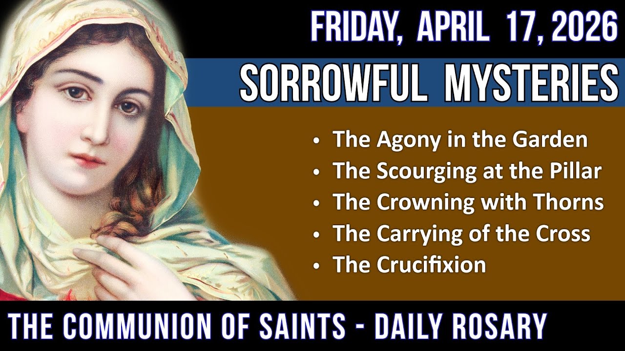 LISTEN - MEDIUM PACE ROSARY - Sorrowful Mysteries of the Rosary for FRIDAY, April 17, 2026