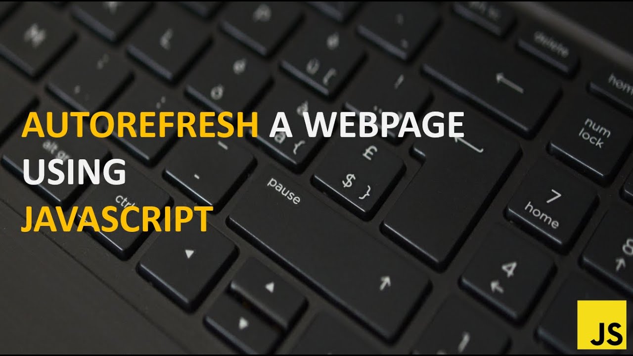 How to Auto-Refresh a webpage using JavaScript and Html