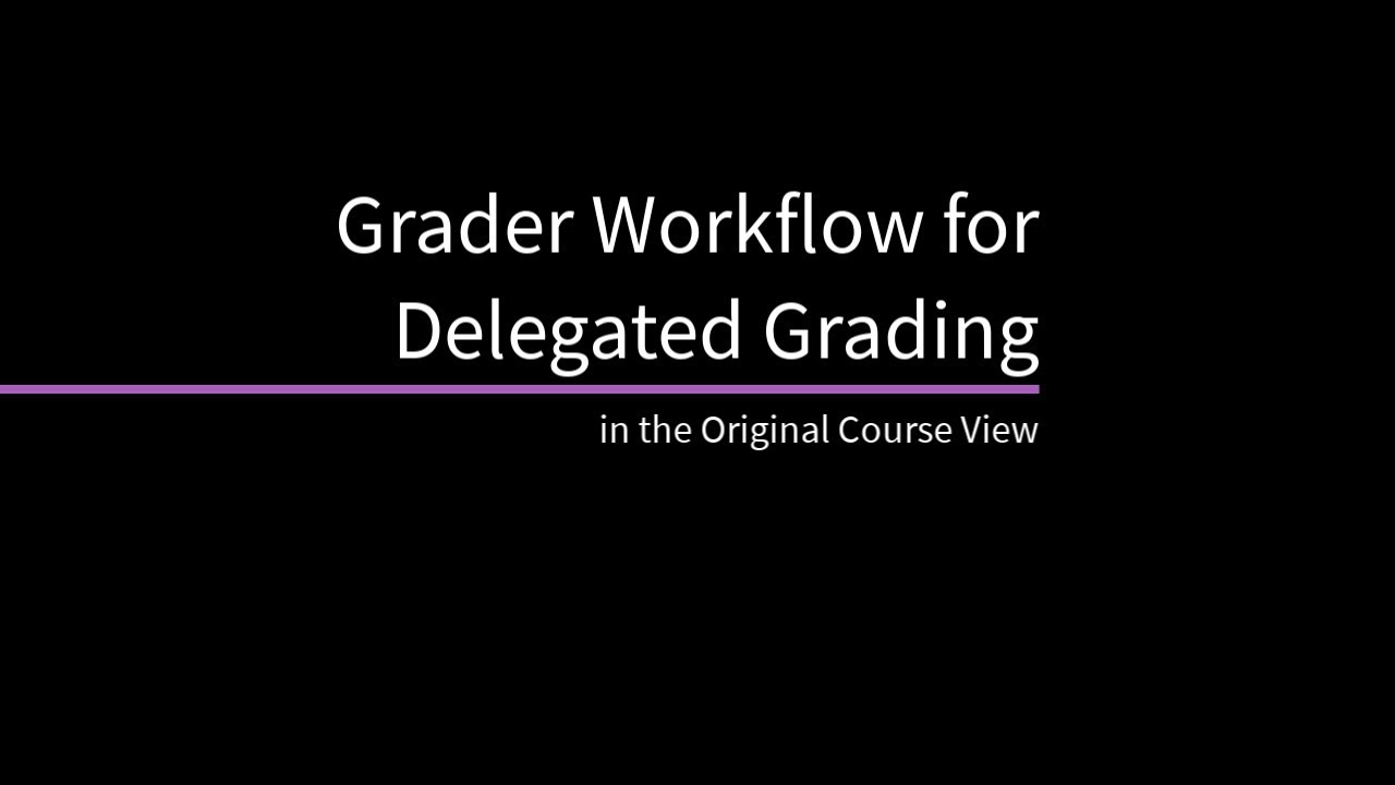 Grader Workflow for Delegated Grading in an Original Course