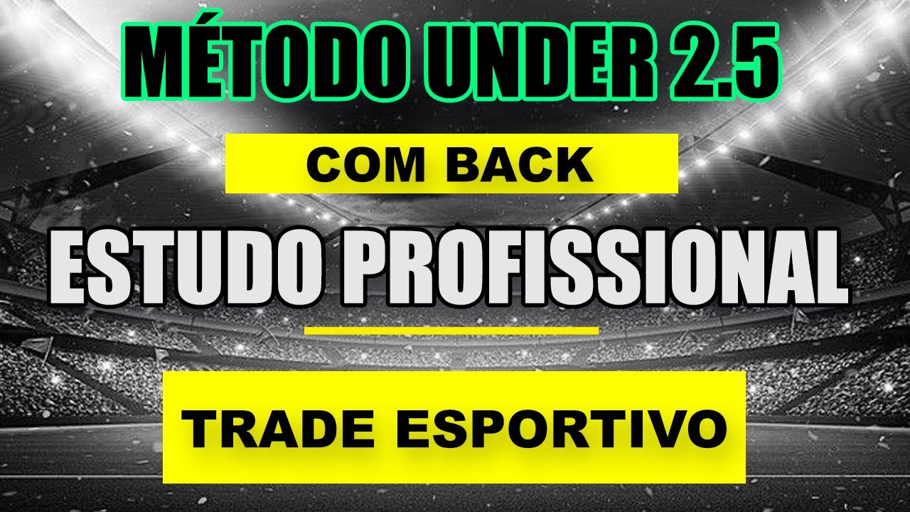 Método Under 2.5 com Back nas apostas esportivas - Fulltrader